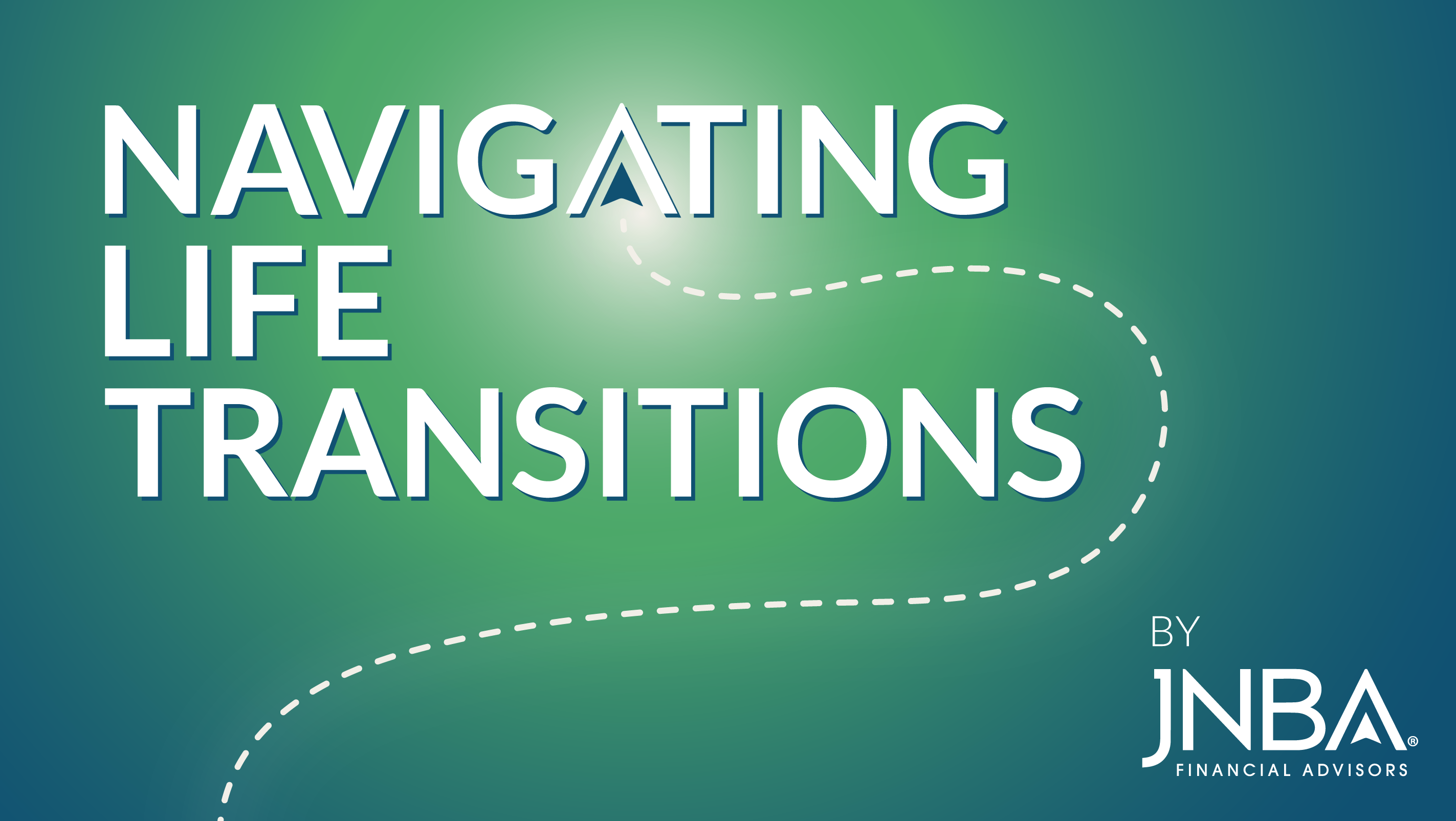 JNBA Financial Advisors | Navigating Life Transitions